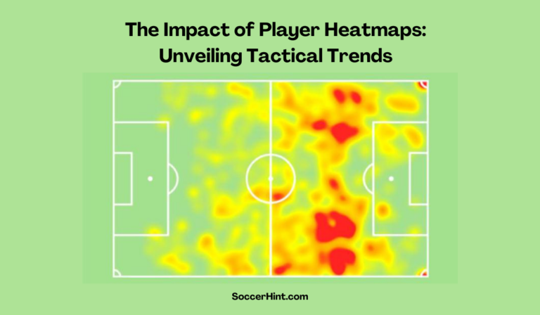 The Impact of Player Heatmaps: Unveiling Tactical Trends | Soccerhint.com