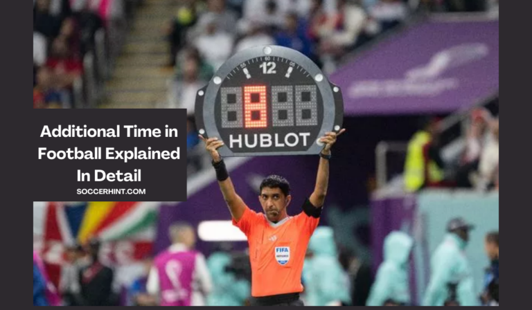 Additional Time In Football – Explained | Soccerhint.com